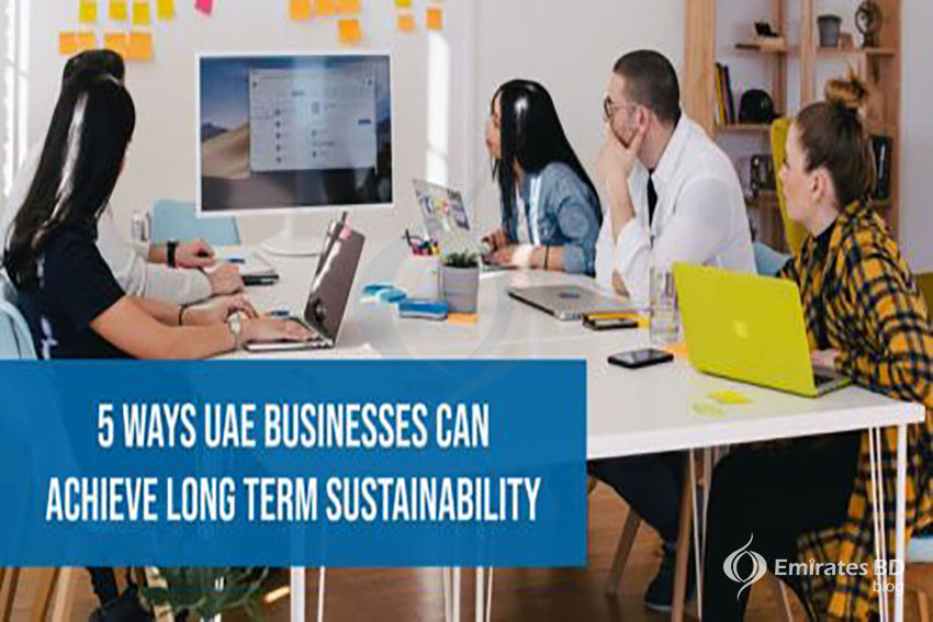 5 Ways UAE Businesses can Achieve Long Term Sustainability - Emirates ...